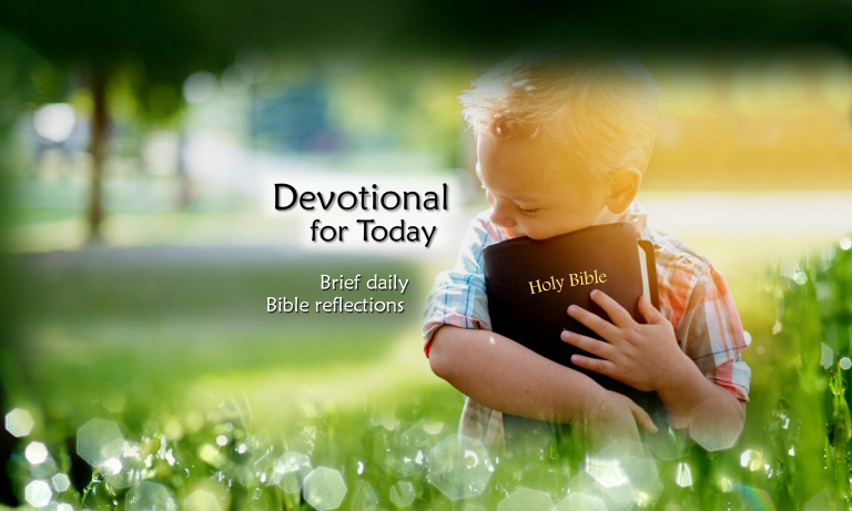 Devotional for today – Brief daily Bible reflections